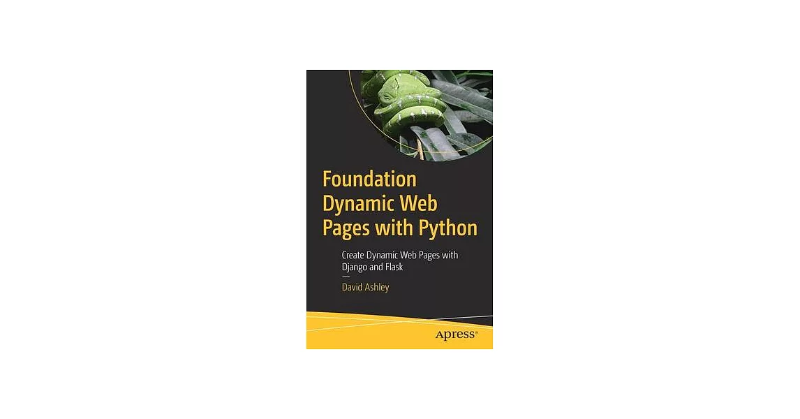 博客來-Foundation Dynamic Web Pages with Python: Create Dynamic Web Pages with Django and Flask