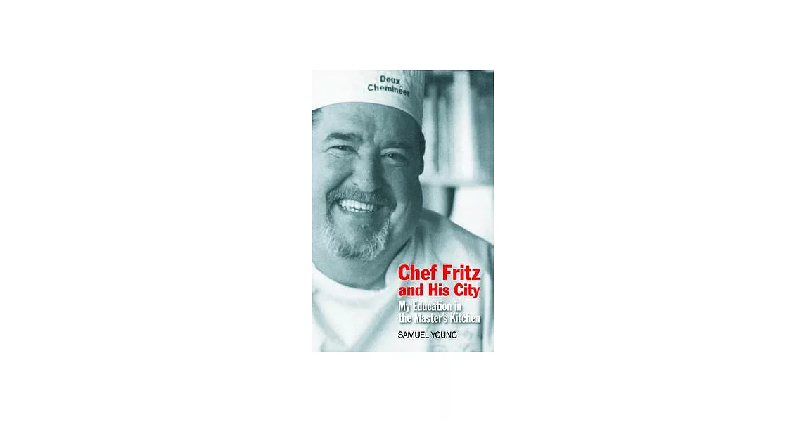 博客來-Chef Fritz and His City: My Education in the Master’’s Kitchen