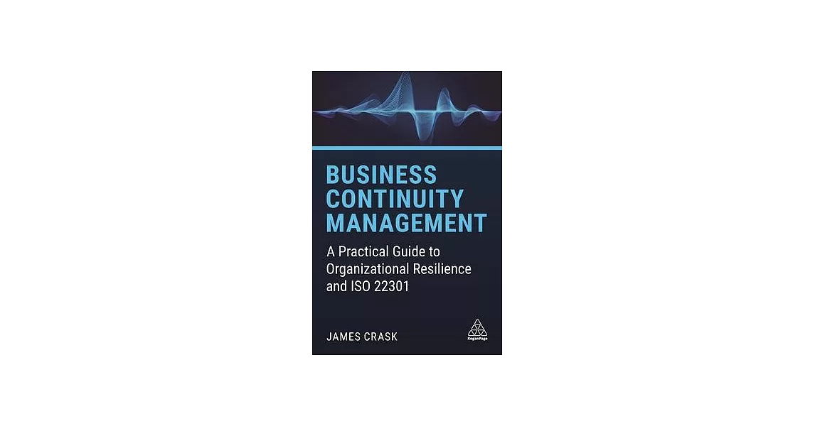 博客來-Business Continuity Management: A Practical Guide to Organizational Resilience and ISO 22301
