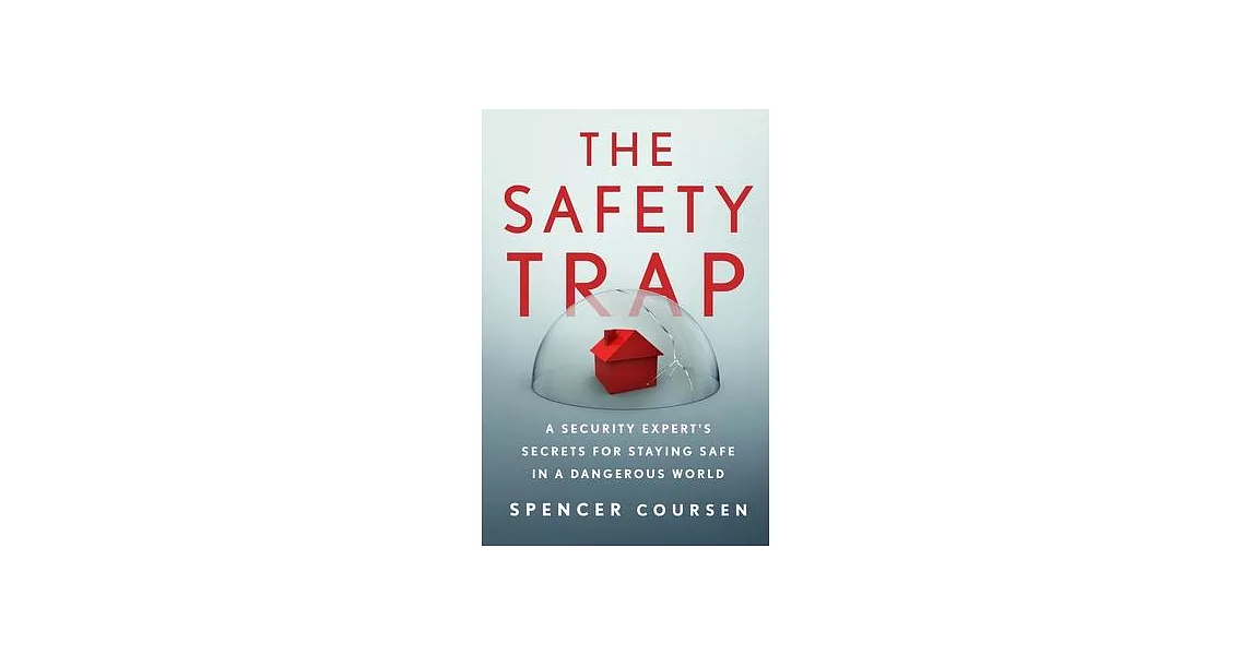 博客來-The Safety Trap: A Security Expert’’s Secrets for Staying Safe in a ...
