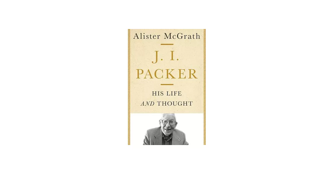 博客來-J. I. Packer: His Life and Thought