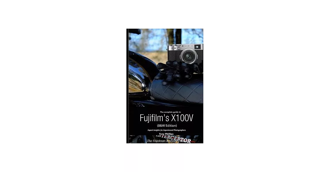 博客來-The Complete Guide to Fujifilm’’s X100V (B&W Edition)