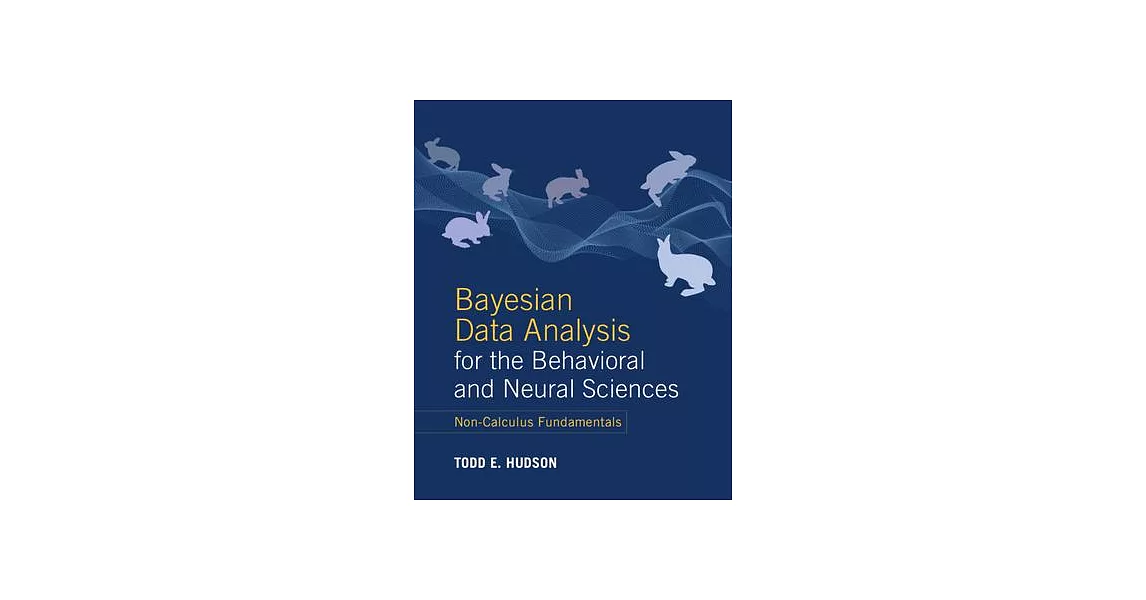 博客來-Bayesian Data Analysis for the Behavioral and Neural Sciences: Non-Calculus Fundamentals