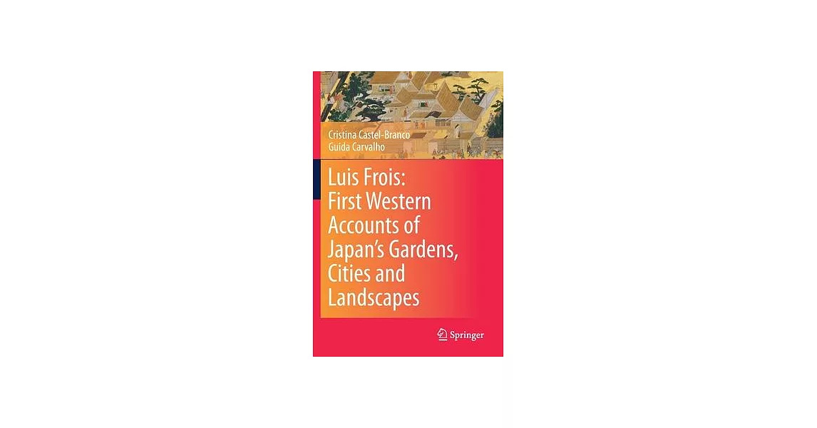 博客來-Luis Frois: First Western Accounts of Japan’’s Gardens, Cities and ...