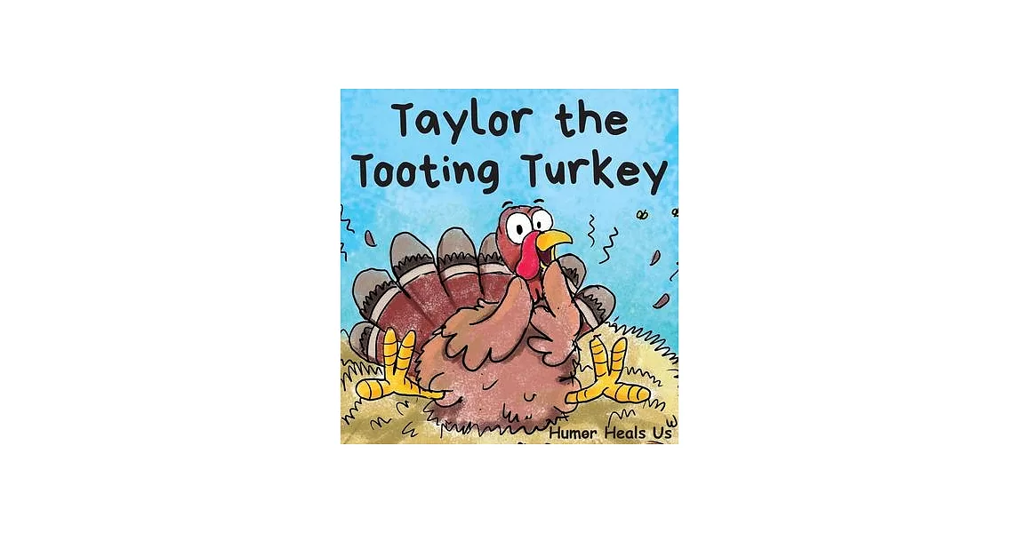 博客來-Taylor the Tooting Turkey: A Story About a Turkey Who Toots (Farts)