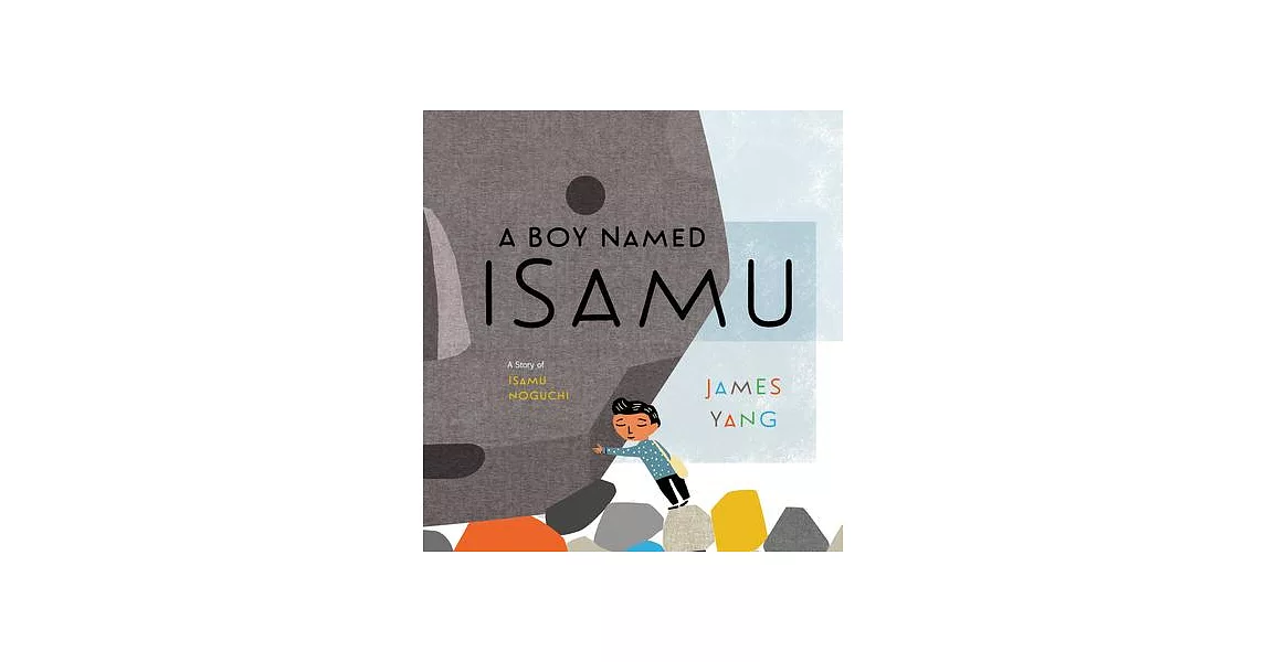 博客來-A Boy Named Isamu: A Story of Isamu Noguchi