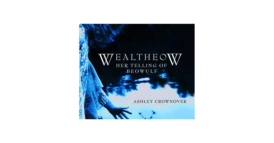 博客來-Wealtheow: Her Telling of Beowulf