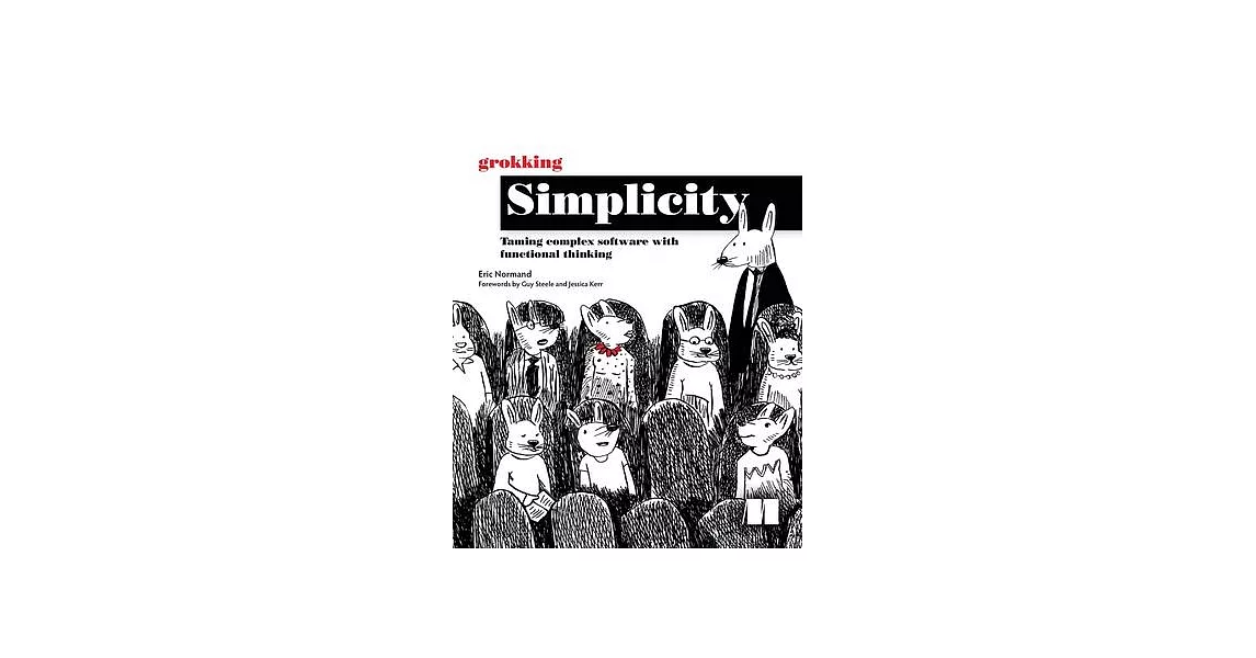 博客來-Grokking Simplicity: Taming Complex Software with Functional Thinking