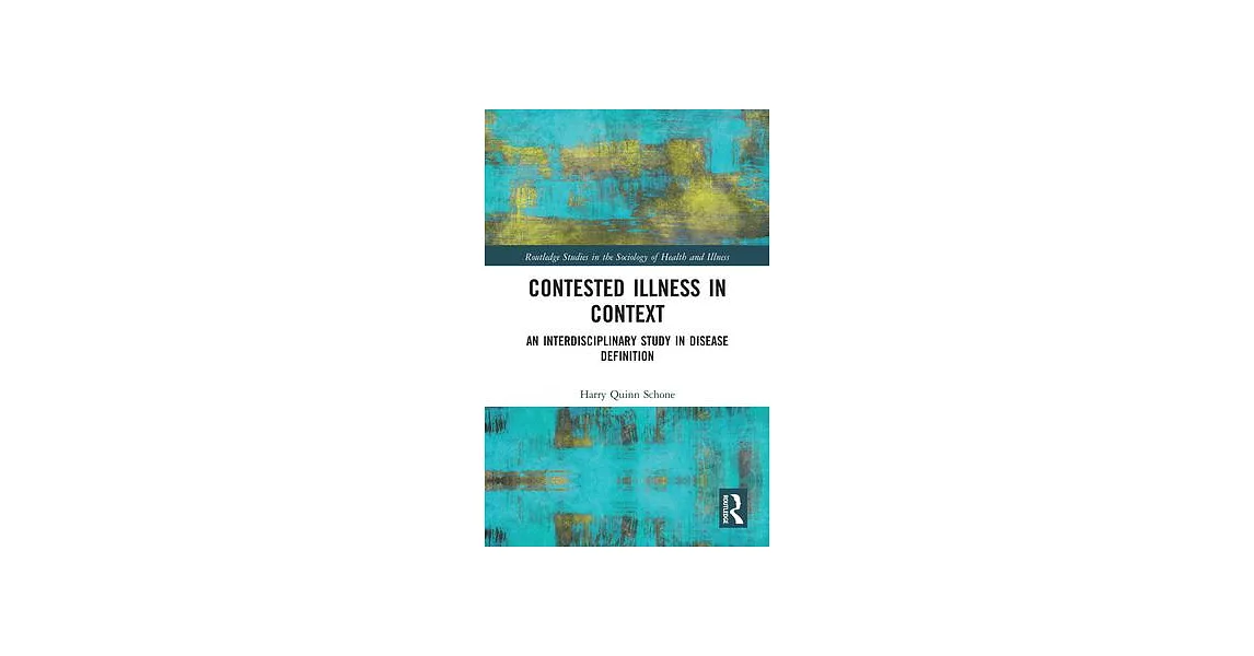 博客來-Contested Illness in Context: An Interdisciplinary Study in Disease ...