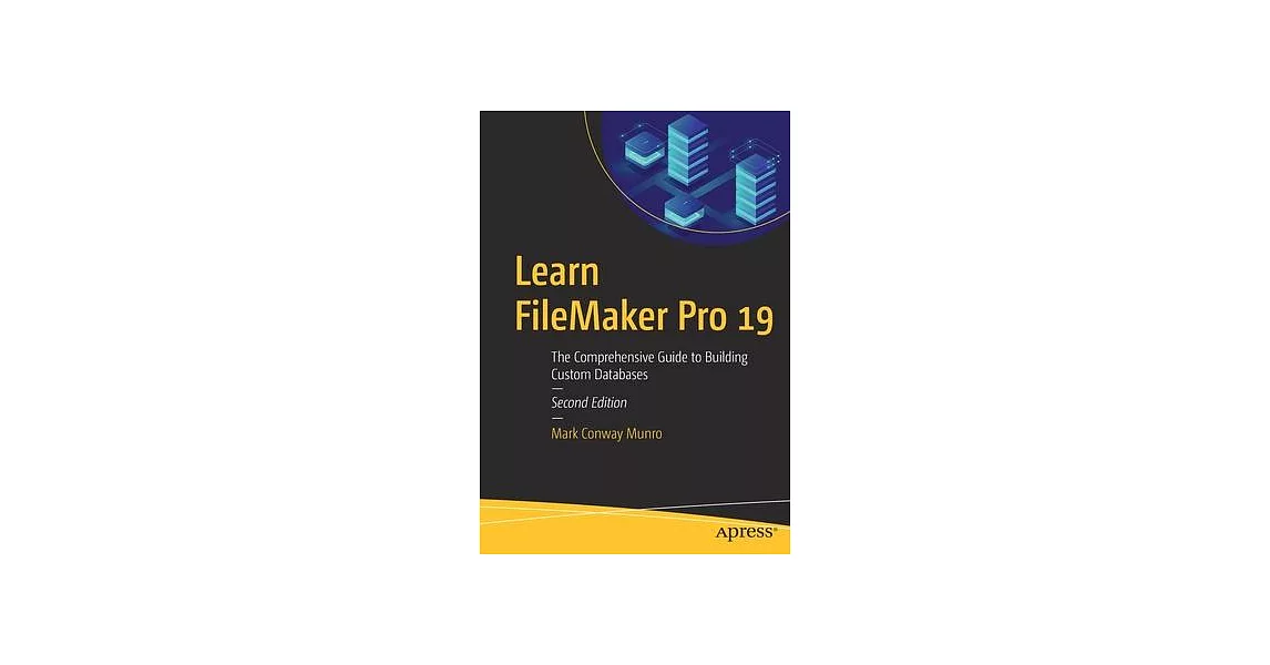 博客來-Learn FileMaker Pro 19: The Comprehensive Guide to Building Custom Databases