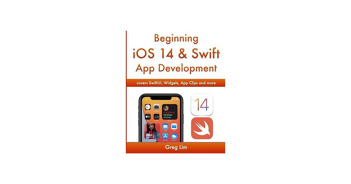 博客來-Beginning iOS 14 & Swift App Development: Develop iOS Apps with Xcode 12, Swift 5, SwiftUI ...