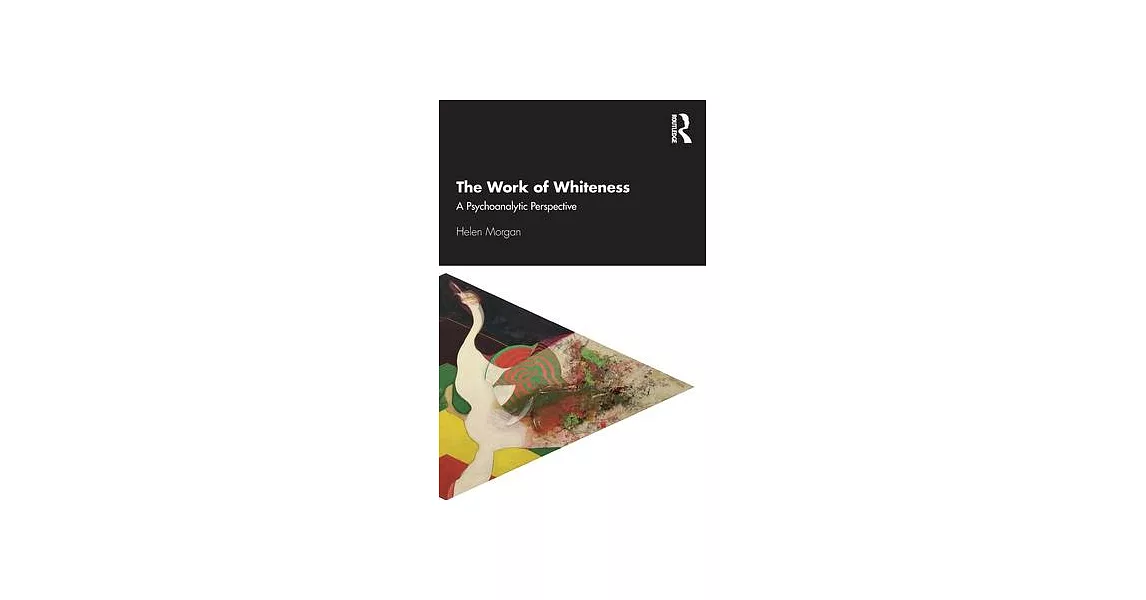 博客來-The Work of Whiteness: A Psychoanalytic Perspective