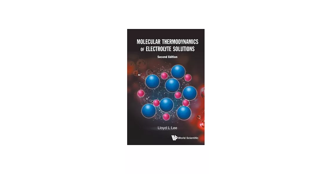 博客來-Molecular Thermodynamics of Electrolyte Solutions (Second Edition)