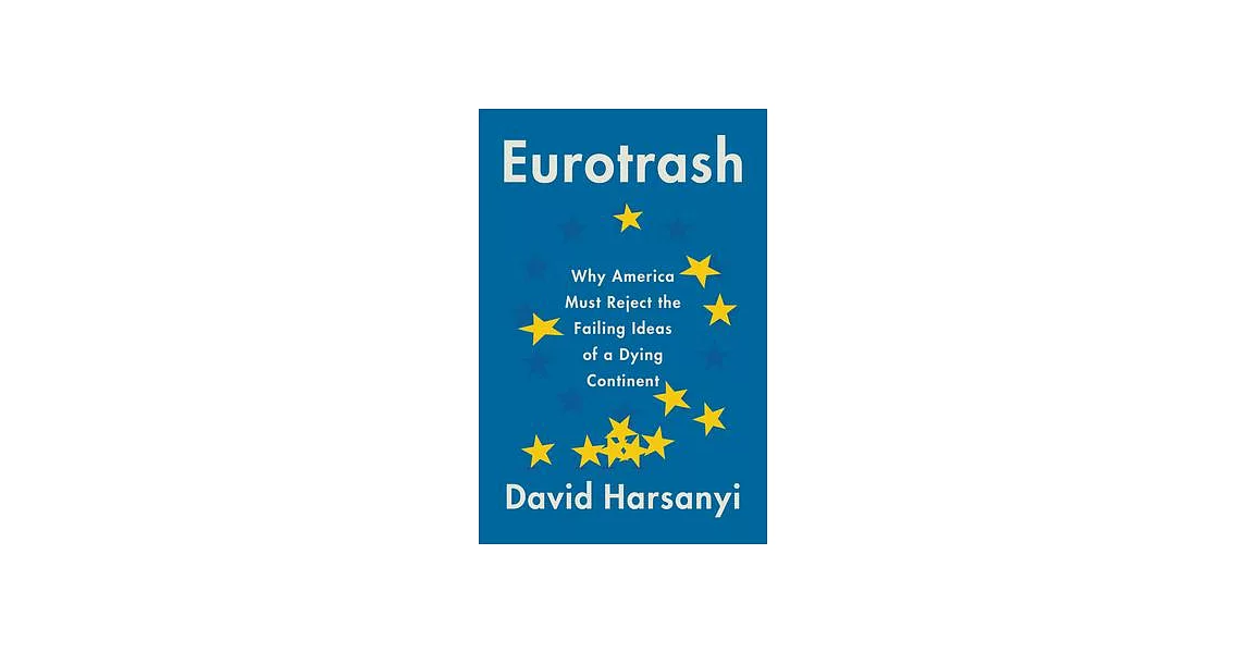 博客來-Eurotrash: Why America Must Reject the Failed Ideas of a Dying ...