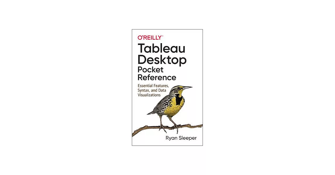 博客來-Tableau Desktop Pocket Reference: Essential Features, Syntax, and Data Visualizations