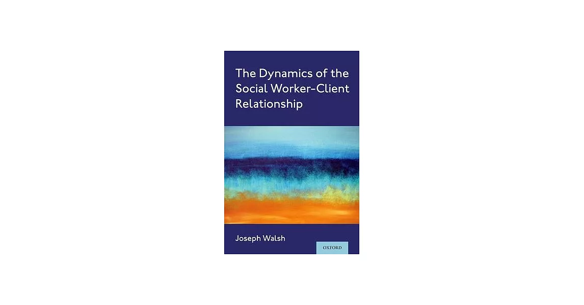 博客來-The Dynamics of the Social Worker-Client Relationship