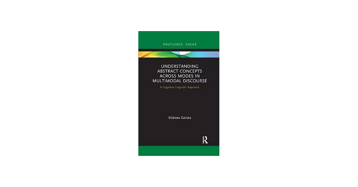 博客來-Understanding Abstract Concepts Across Modes in Multimodal Discourse: A Cognitive Linguistic ...