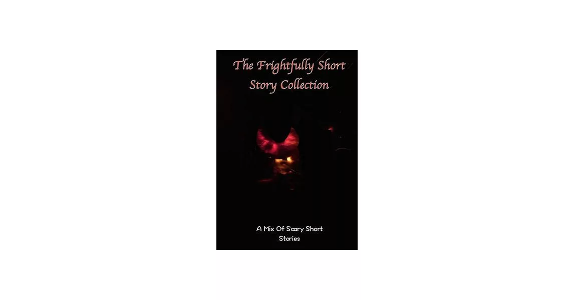 博客來-The frightfully Short Story Collection, A Mix Of Scary Short Stories
