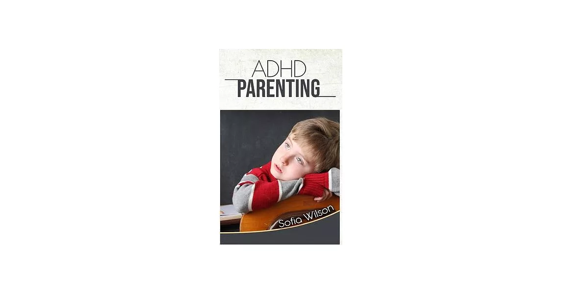 博客來-ADHD Parenting: The Ultimate Complete Guide to Mindful Parenting for ADHD Children ...