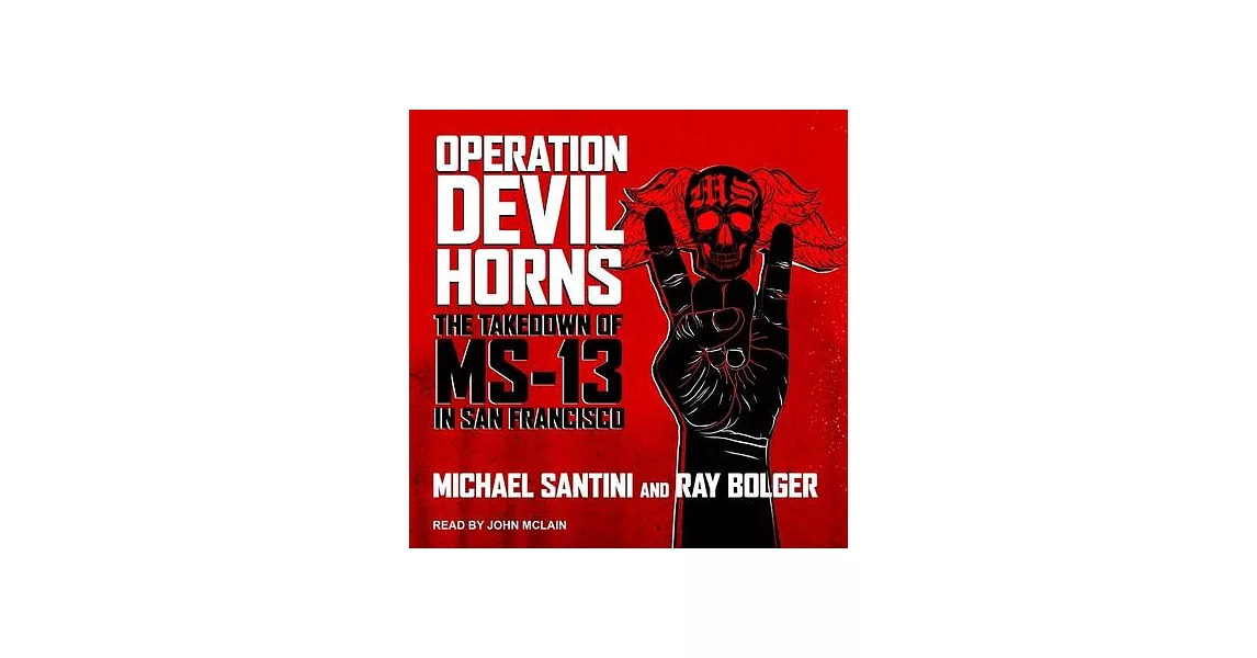 博客來-Operation Devil Horns: The Takedown of Ms-13 in San Francisco