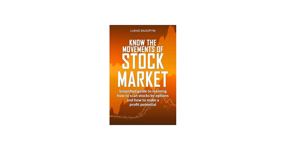 博客來-Know the Movements of Stock Market: Simplified Guide to Learning ...