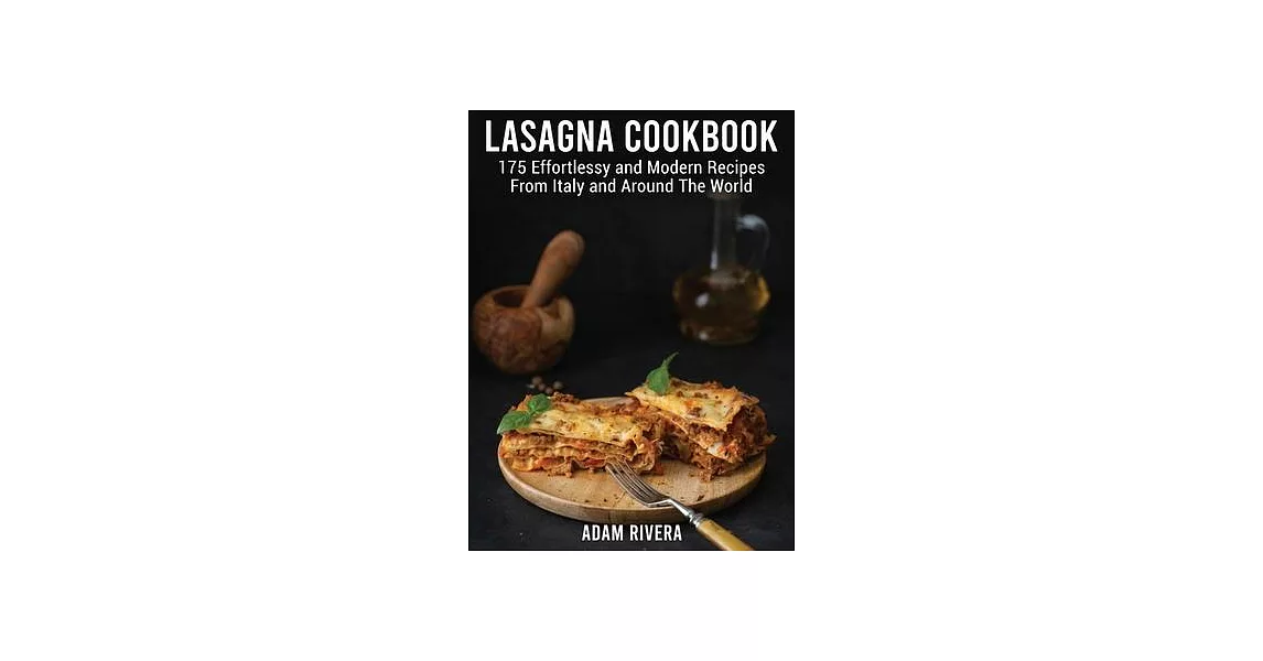 博客來-Lasagna Cookbook: 175 Effortlessy and Modern Recipes From Italy and ...