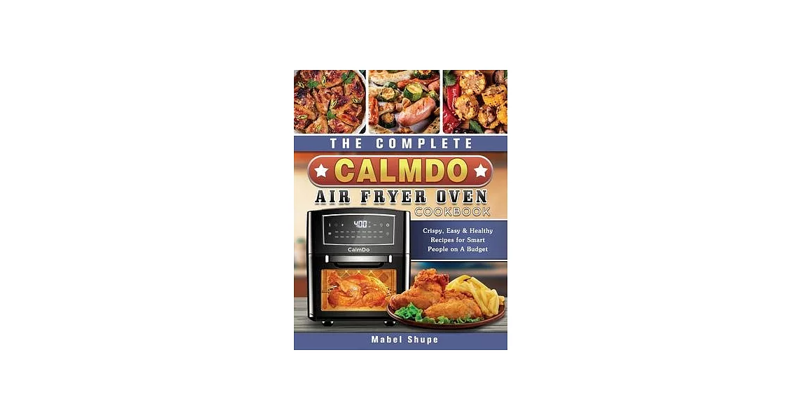 博客來-The Complete CalmDo Air Fryer Oven Cookbook: Crispy, Easy & Healthy ...