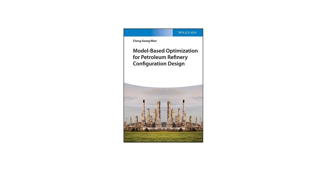 博客來-Model-Based Optimization for Petroleum Refinery Configuration Design