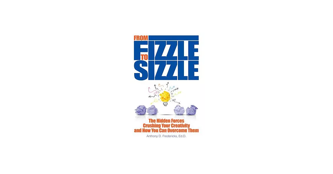 博客來-From Fizzle to Sizzle: The Hidden Forces Crushing Your Creativity ...