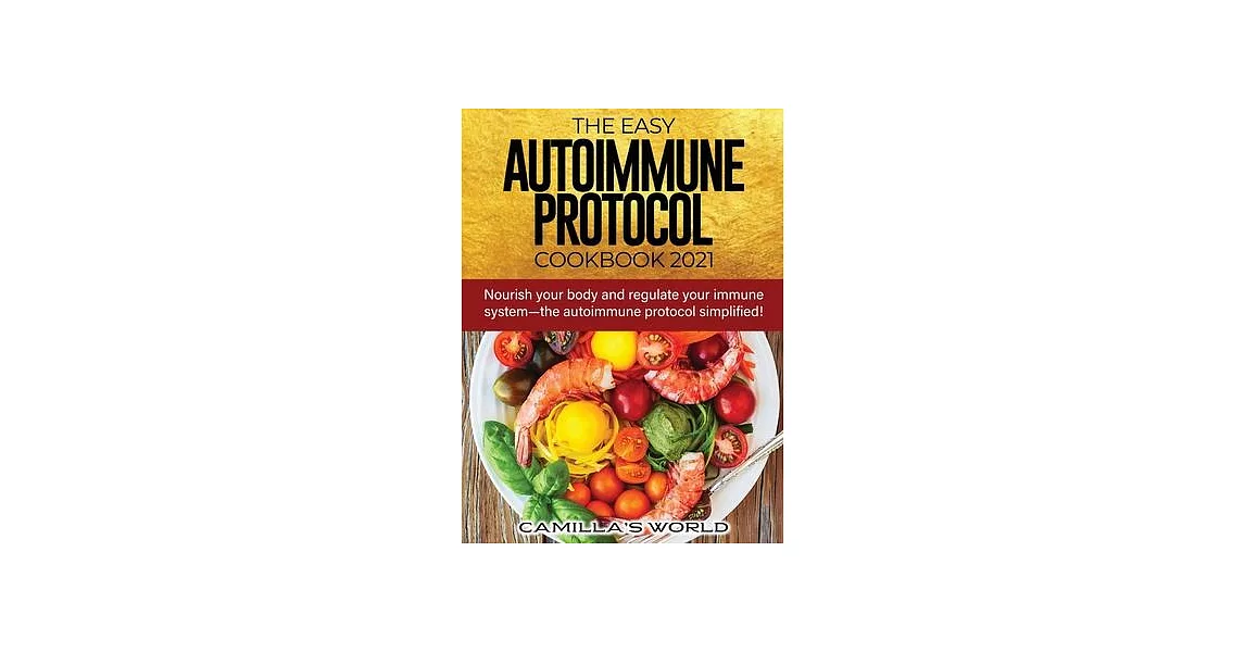 博客來-The Easy Autoimmune Protocol Cookbook 2021: Nourish your body and regulate your immune ...