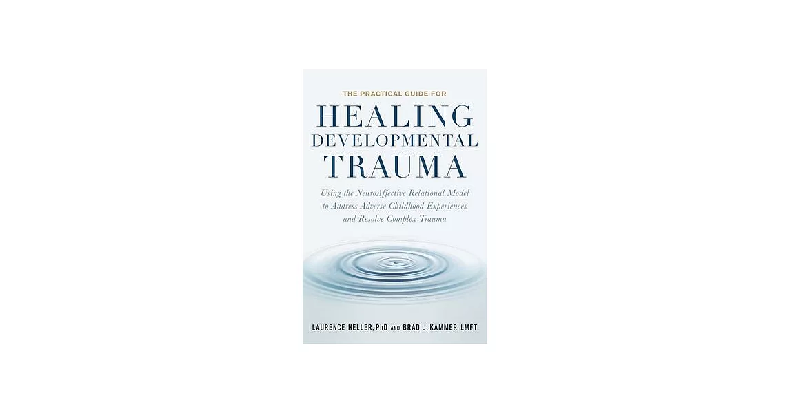 博客來-The Clinical Guide for Healing Developmental Trauma: Using the Neuroaffective Relational ...