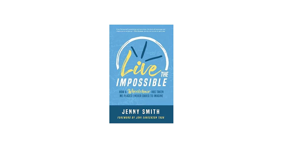 博客來-Live the Impossible: How a Wheelchair has Taken Me Places I Never ...