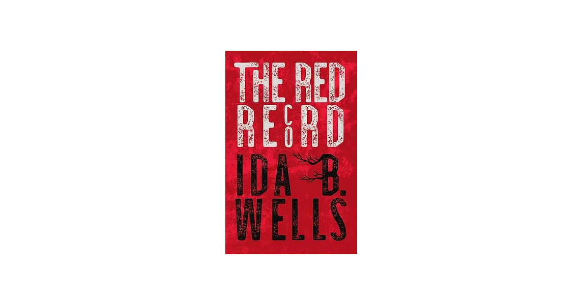 博客來-The Red Record;Tabulated Statistics & Alleged Causes of Lynching in ...