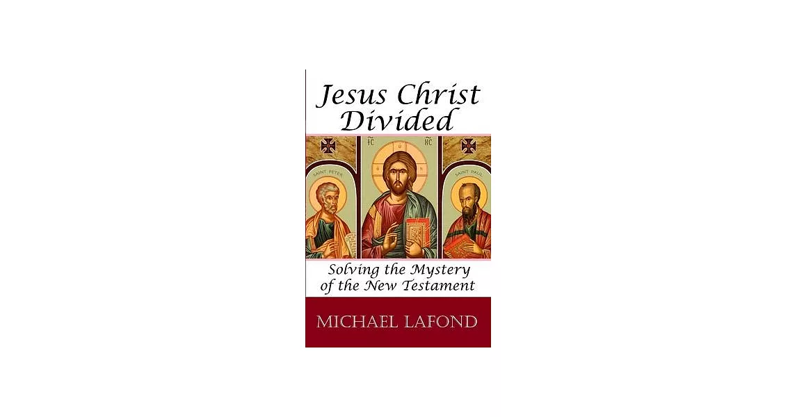 博客來-Jesus Christ Divided: Solving the Mystery of the New Testament