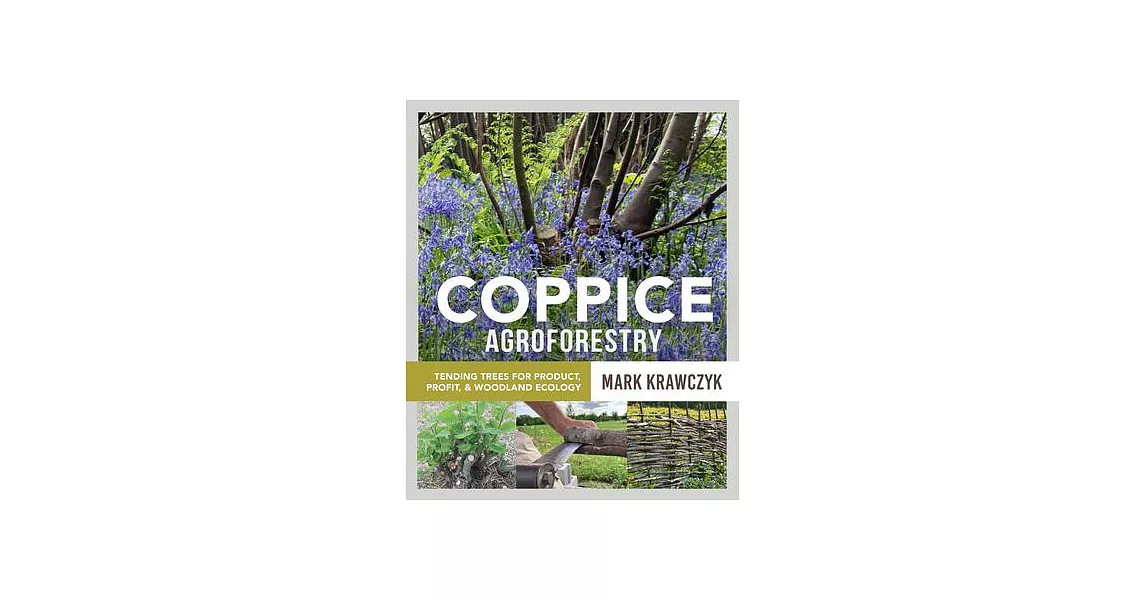 博客來-Coppice Agroforestry: Tending Trees for Product, Profit, and ...