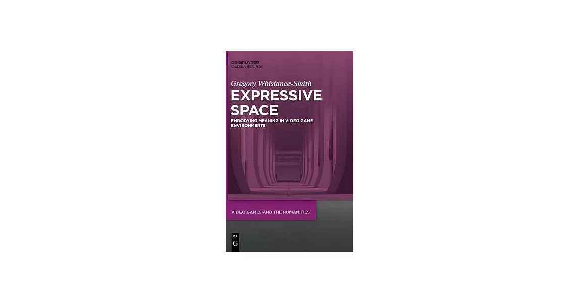 博客來-Expressive Space: Embodying Meaning in Videogame Environments