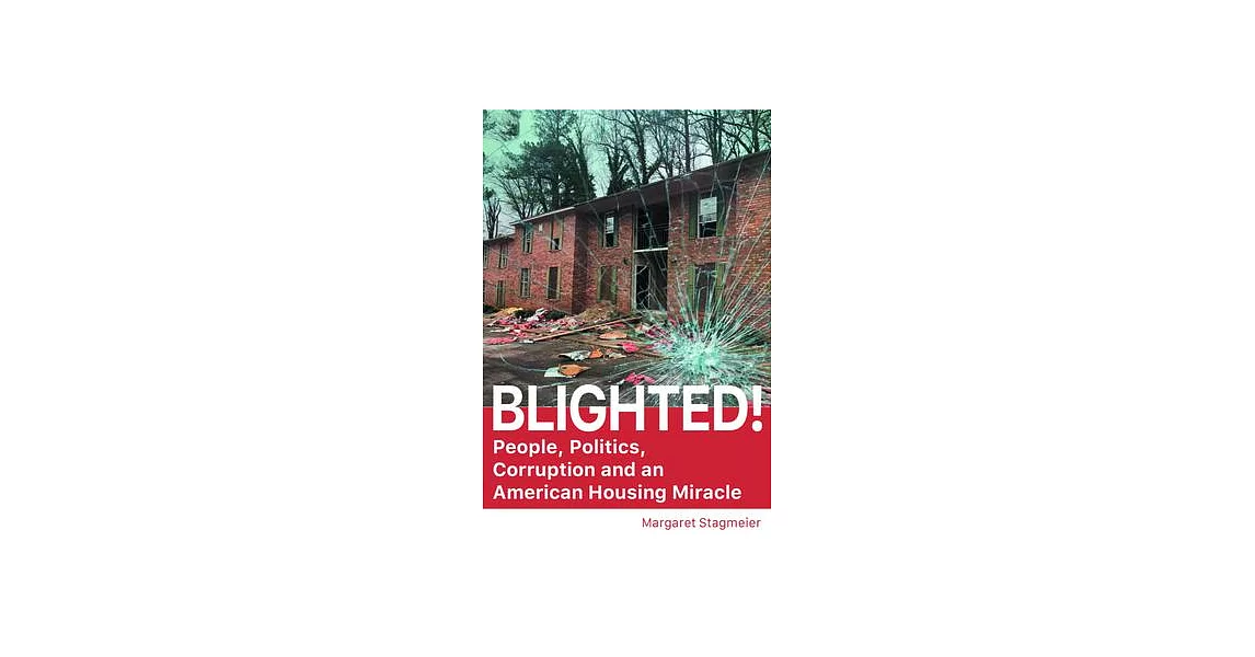 博客來-Blighted: People, Politics, Corruption, and an American Housing Miracle