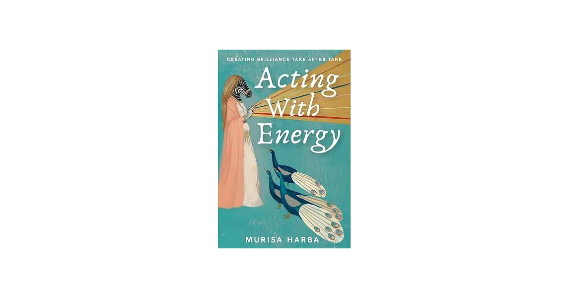 博客來-Acting With Energy: Creating Brilliance Take After Take: Creating ...