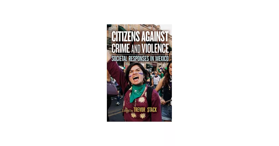 博客來-Citizens Against Crime and Violence: Societal Responses in Mexico