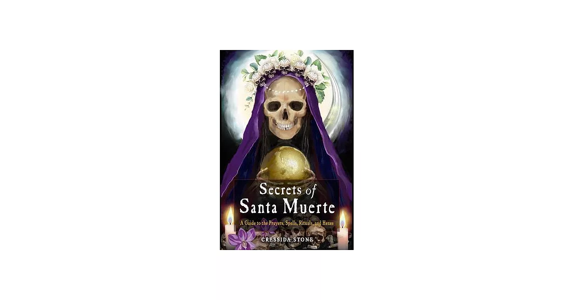 博客來-Secrets of Santa Muerte: A Guide to the Prayers, Spells, Rituals ...