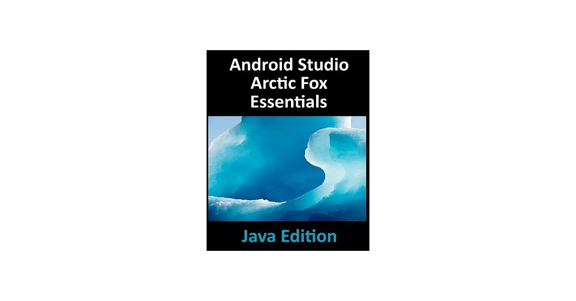 博客來-Android Studio Arctic Fox Essentials - Java Edition: Developing Android Apps Using Android ...
