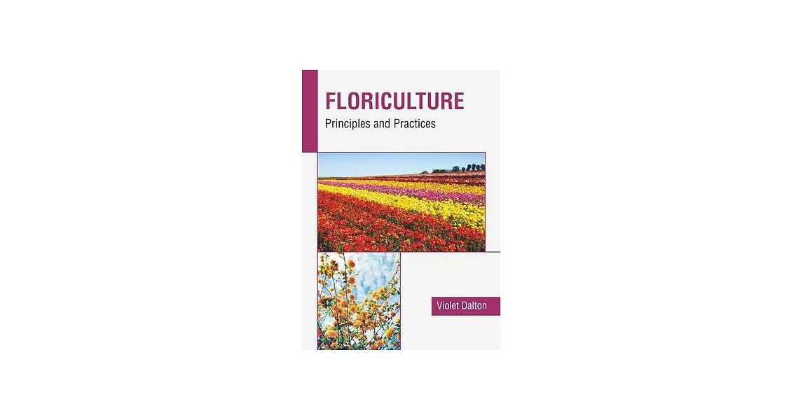 博客來-Floriculture: Principles and Practices