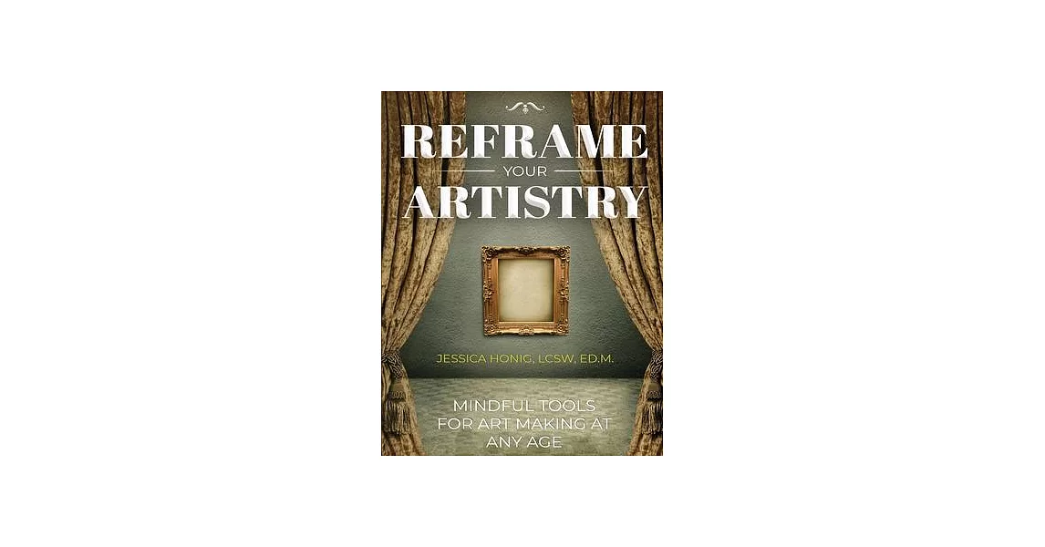 博客來-Reframe Your Artistry (Full Color Edition): Mindful Tools For Art ...