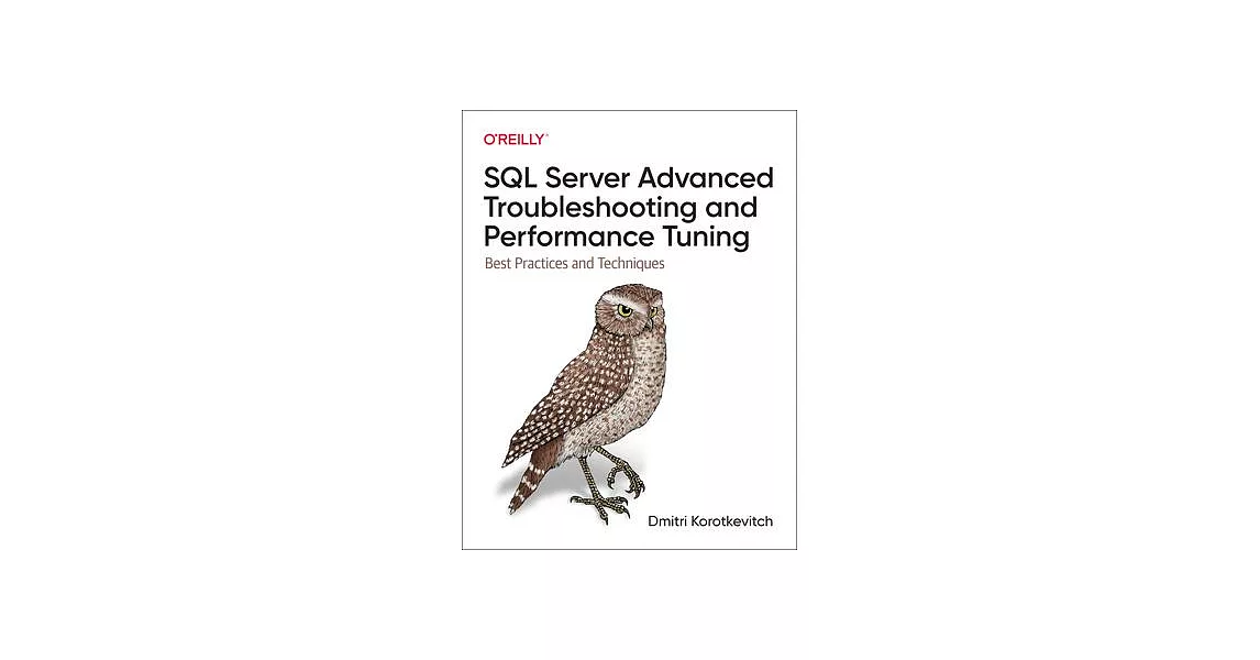 博客來-SQL Server Advanced Troubleshooting and Performance Tuning: Best Practices and Techniques