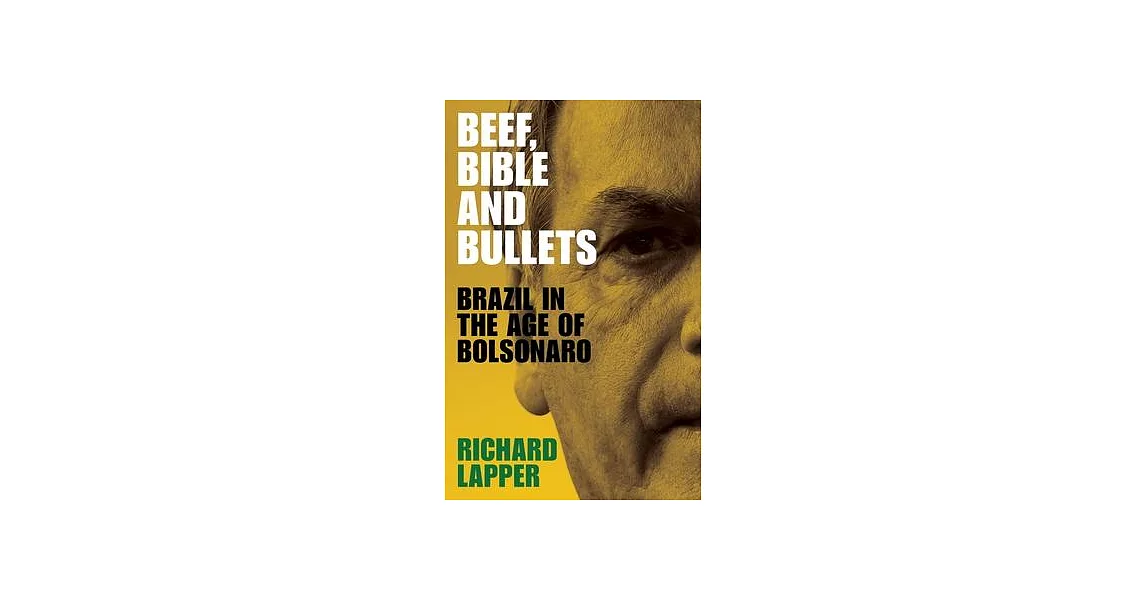博客來-Beef, Bible and Bullets: Brazil in the Age of Bolsonaro
