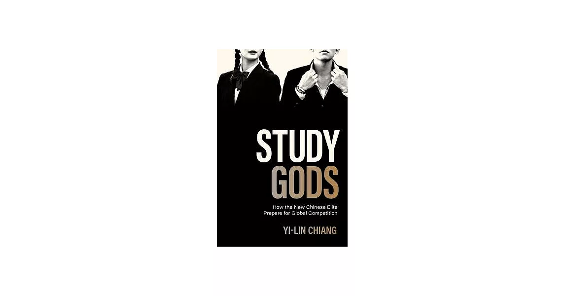 博客來-Study Gods: How the New Chinese Elite Prepare for Global Competition