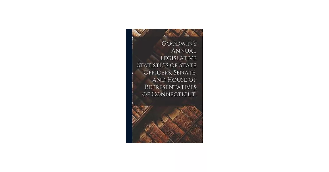 博客來-Goodwin’’s Annual Legislative Statistics of State Officers, Senate ...