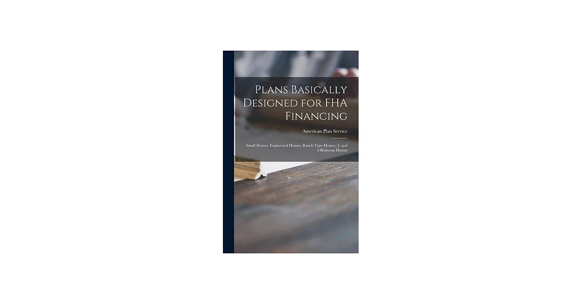 博客來-Plans Basically Designed for FHA Financing: Small Homes, Engineered ...