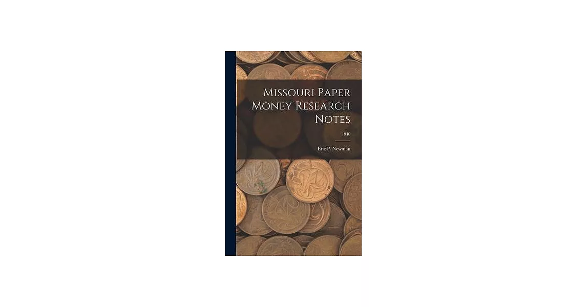 博客來-Missouri Paper Money Research Notes; 1940