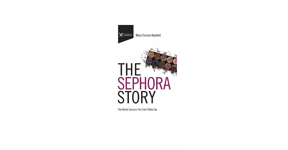 博客來-The Sephora Story: The Retail Success You Can’’t Makeup